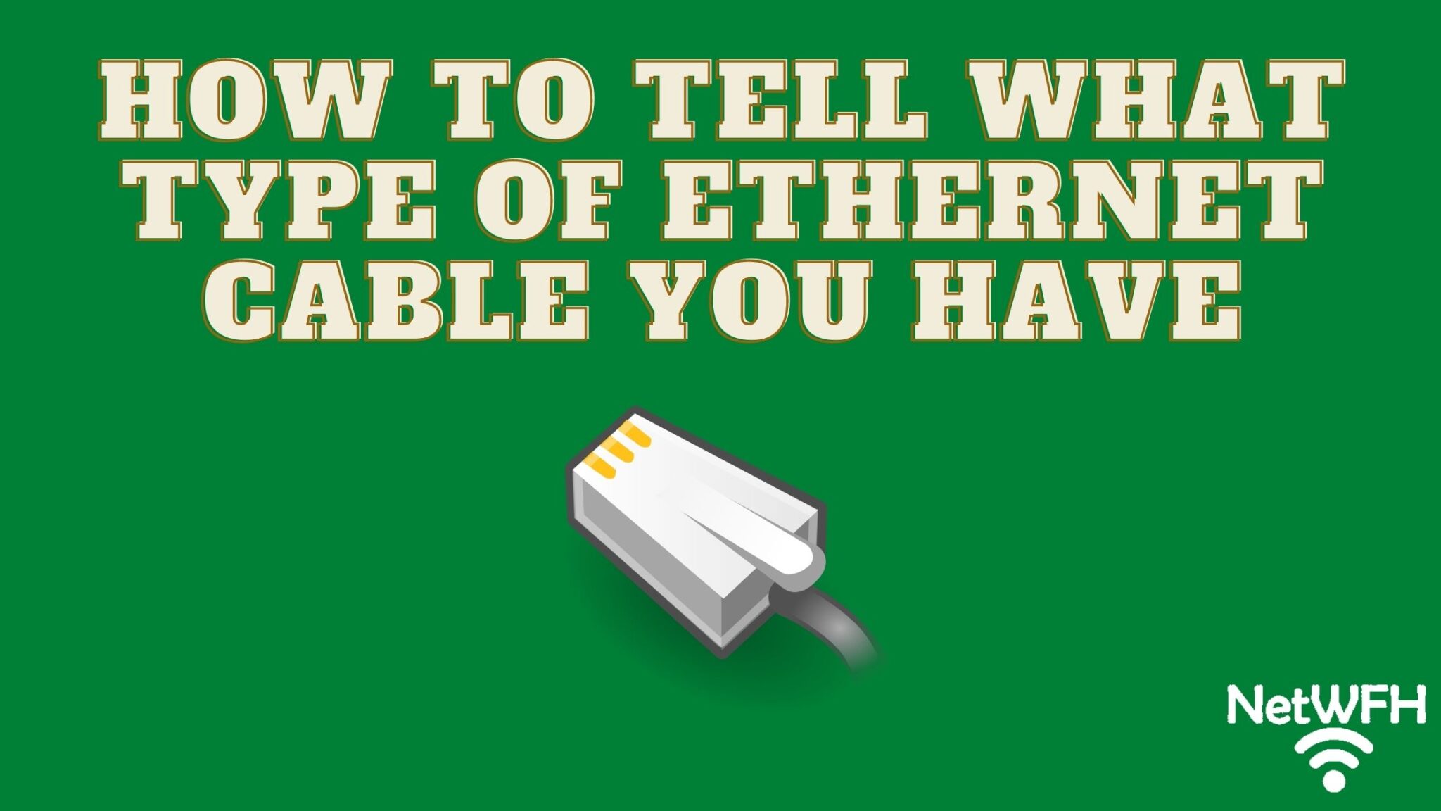 How to Tell What Type of Ethernet Cable You Have – NetWork From Home